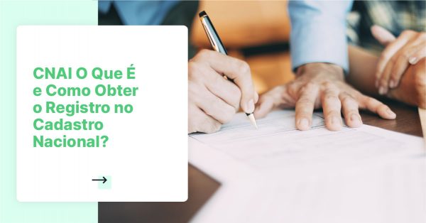 CNAI O Que É e Como Obter o Registro no Cadastro Nacional?